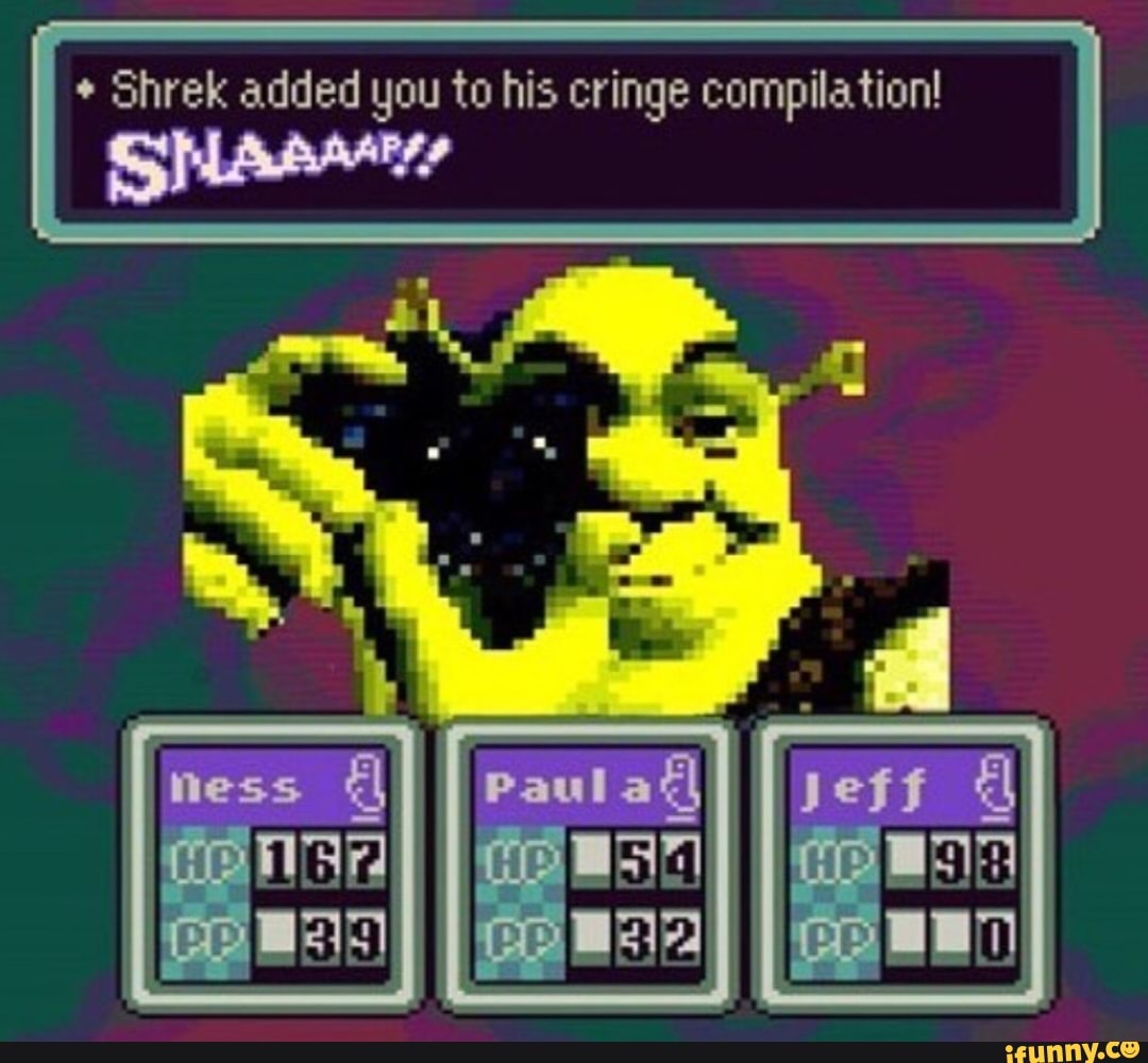 Shrek added you to his cringe compilation! - iFunny