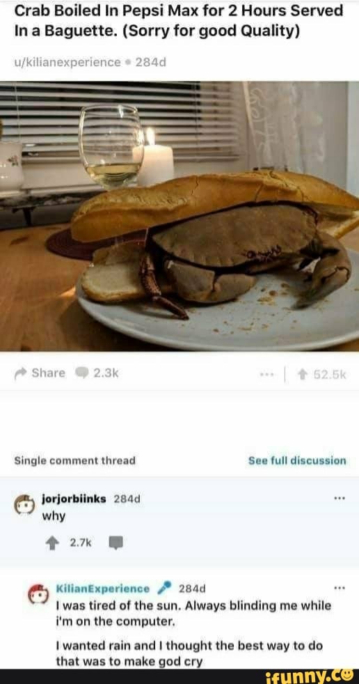 Crab Boiled In Pepsi Max for 2 Hours Served Ina Baguette. (Sorry for ...