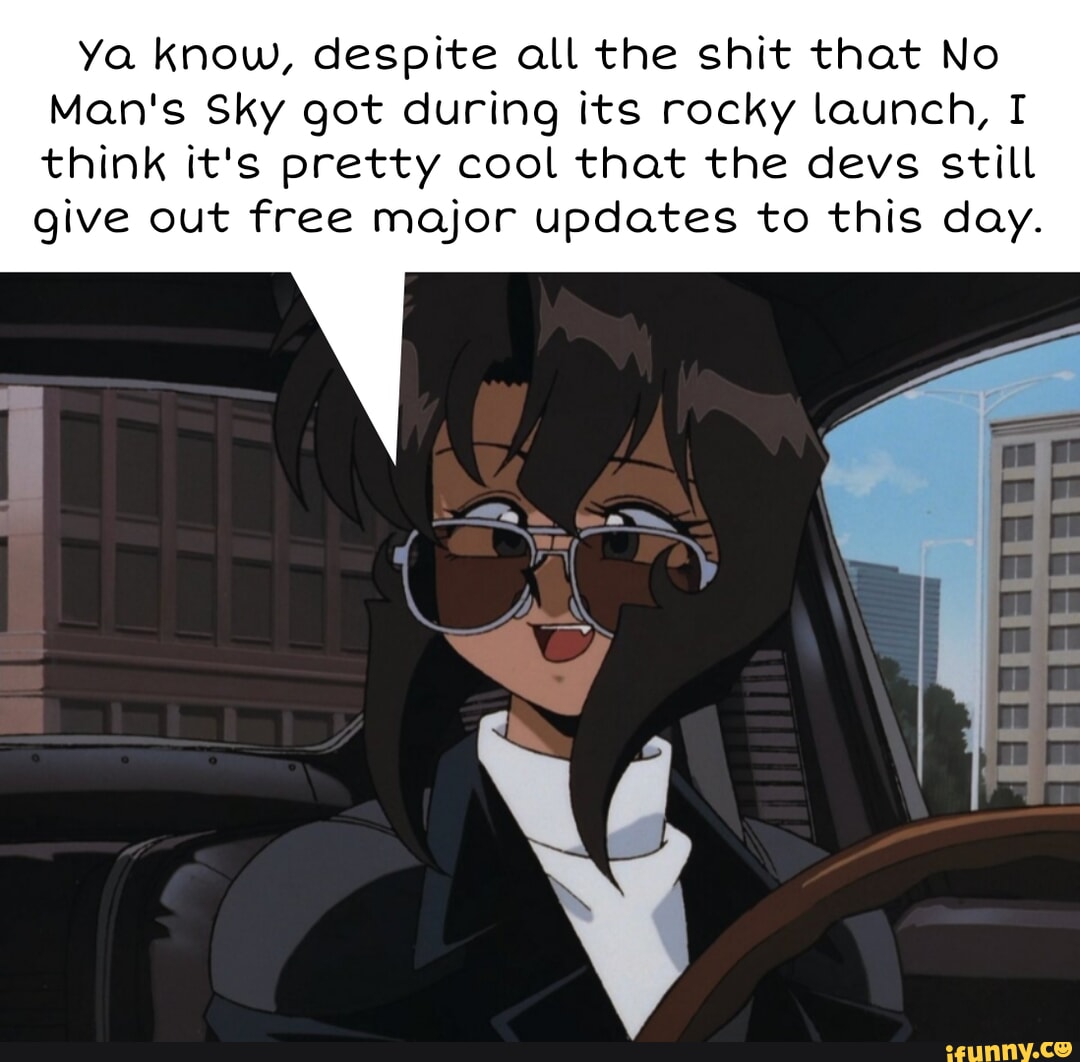 Ya know, despite all the shit that No Man's Sky got during its rocky ...