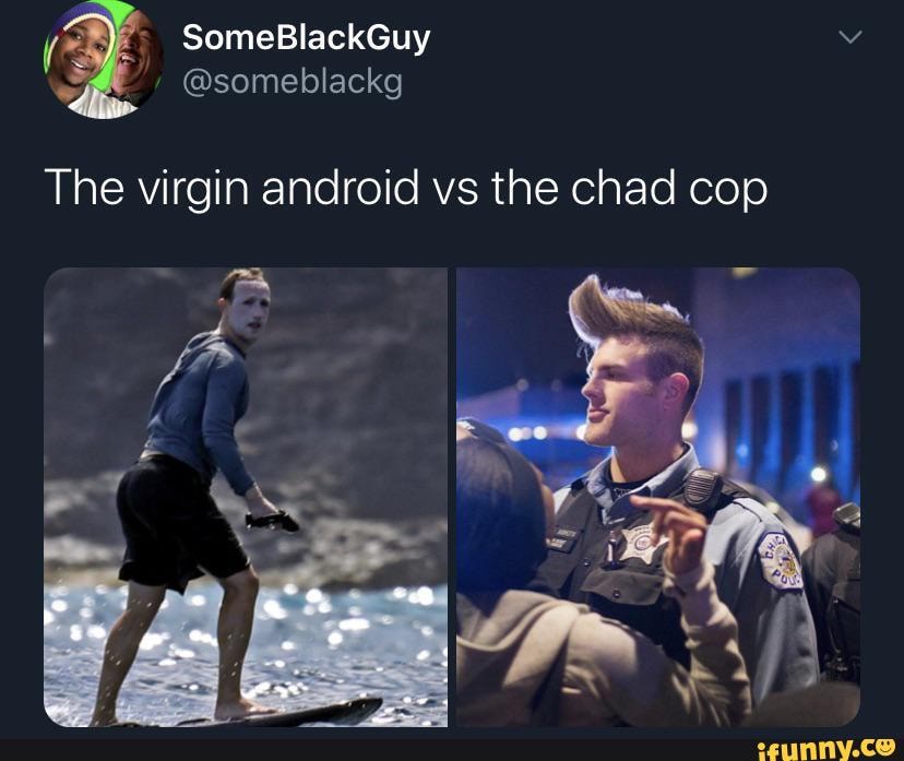 The virgin android vs the chad cop - iFunny