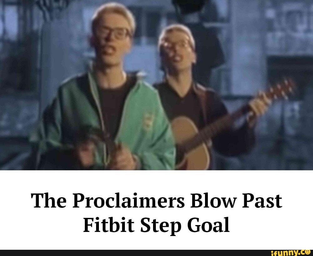 Proclaimers memes. Best Collection of funny Proclaimers pictures on iFunny