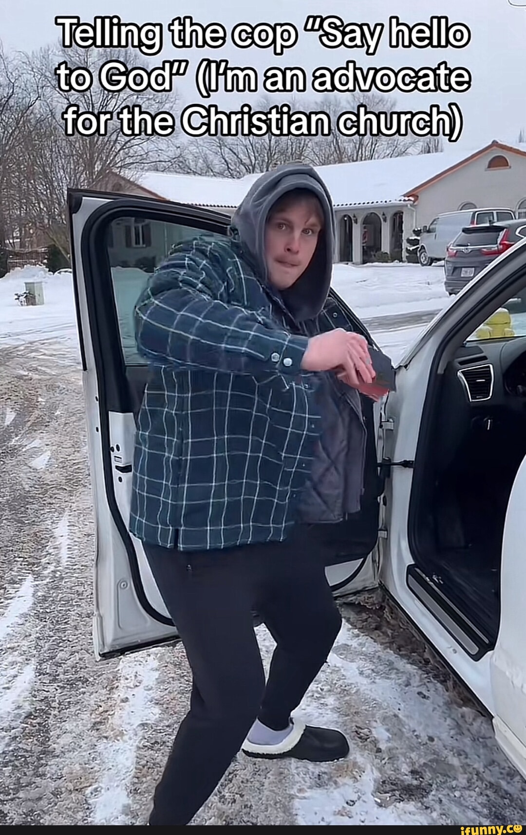 Telling the cop "Say hello te to God" (I'm for the Christian church) I ...