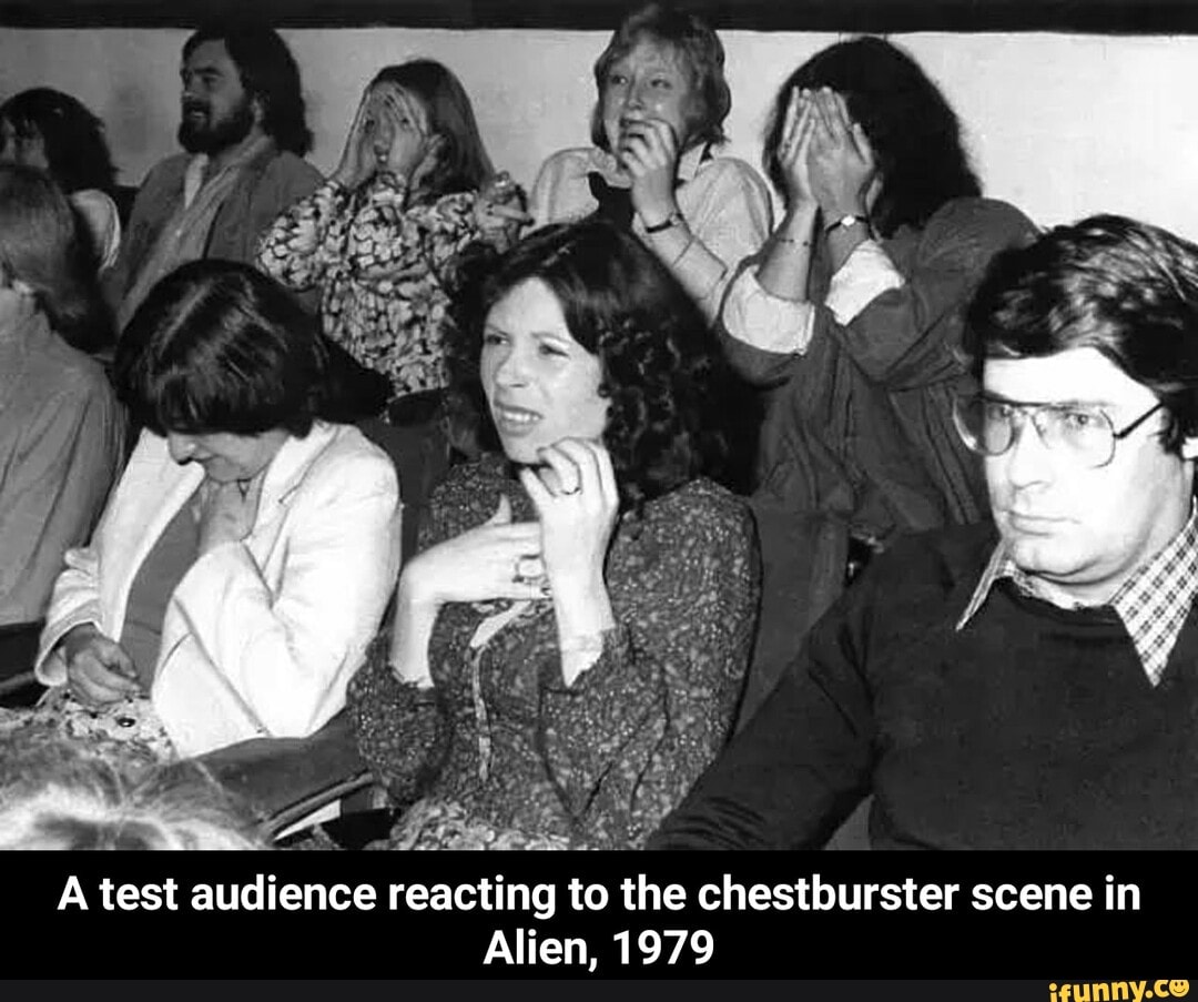 A test audience reacting to the chestburster scene in Alien, 1979 - iFunny
