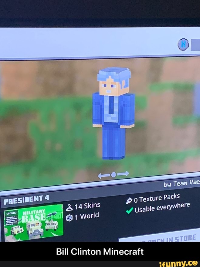 Bill Clinton Minecraft - Bill Clinton Minecraft - iFunny