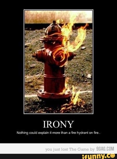 IRONY Nothing could explain it more than a fire hydrant on fire. The ...