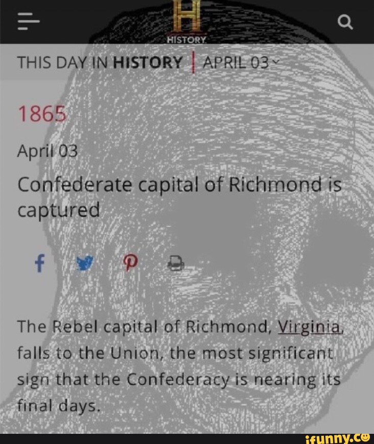 STORY, THIS DAY IN HISTORY I APRIL 1865 April 03 Confederate capital of ...