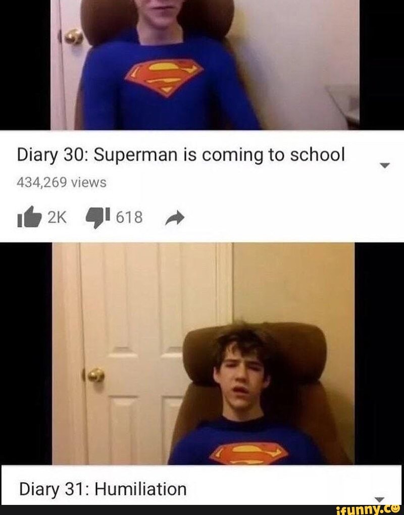 Diary 30: Superman is coming to school Diarv 31: Humiliation - iFunny