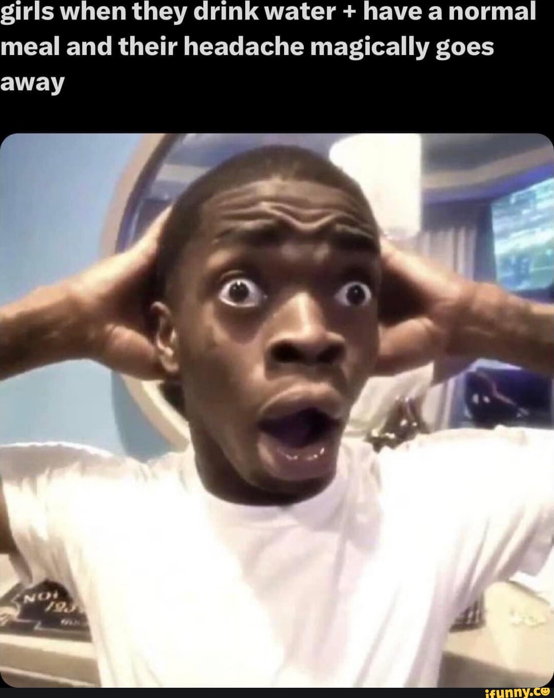 Girls when they drink water + have a normal meal and their headache ...