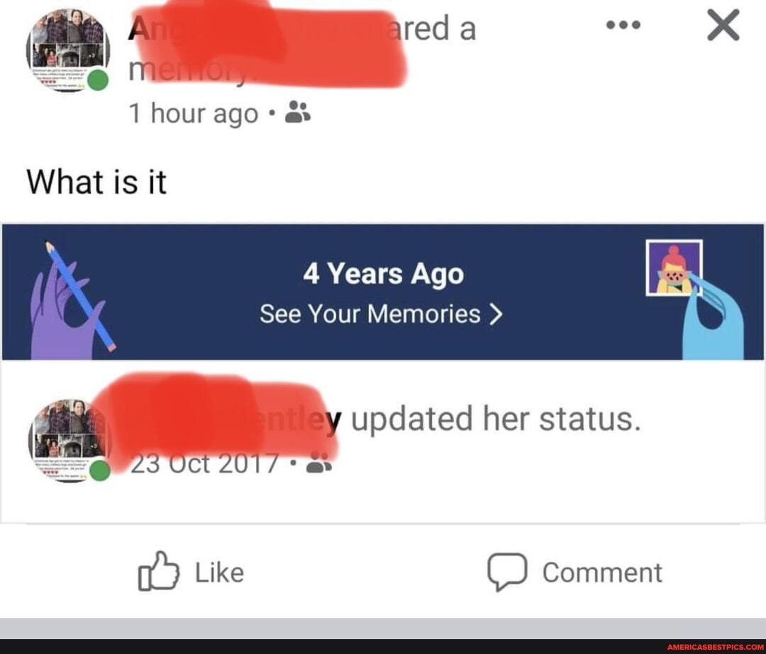Reda 1 hour ago What is it 4 Years Ago See Your Memories > updated her ...