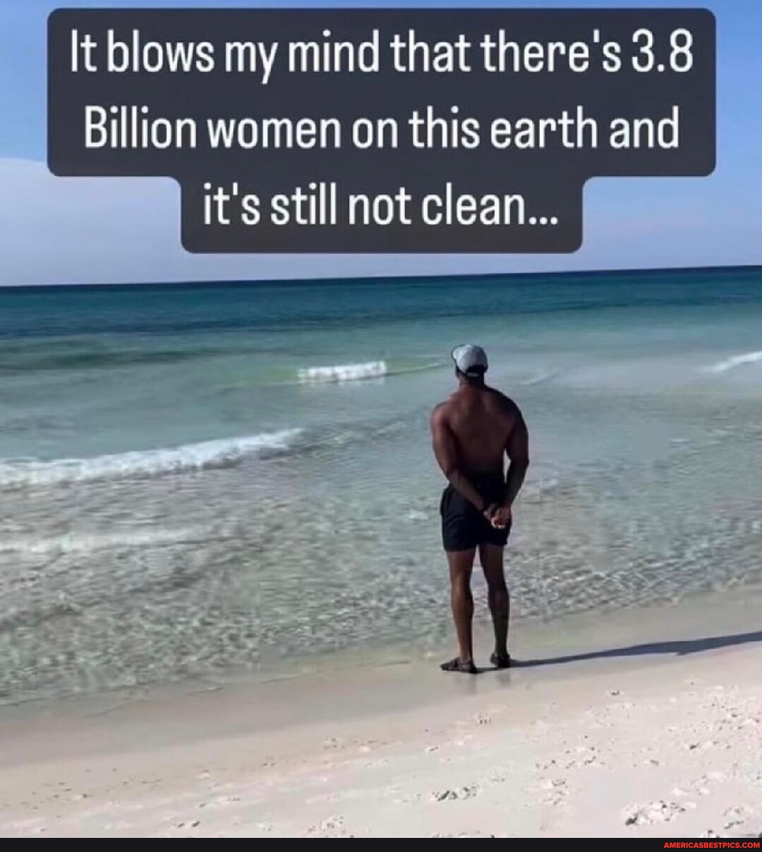 It blows my mind that there's 3.8 Billion women on this earth and it's ...