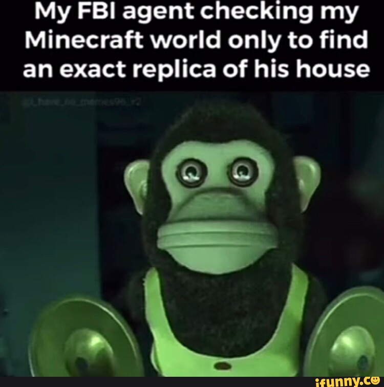 My FBI agent checking my Minecraft world only to find an exact replica ...