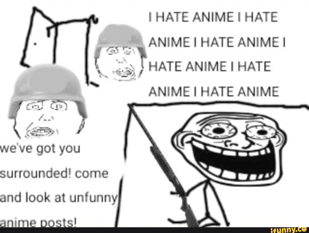 I HATE ANIME HATE ANIME HATE ANIME I HATE ANIME I HATE ANIME I HATE ...