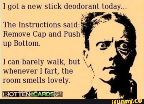 I got a new stick deodorant today... The Instructions said: Remove Cap ...
