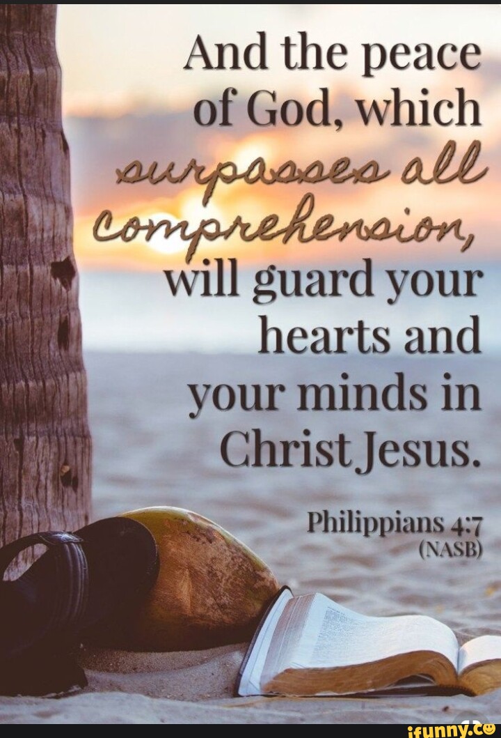 And the peace of God, which I will guard your hearts and your minds in ...