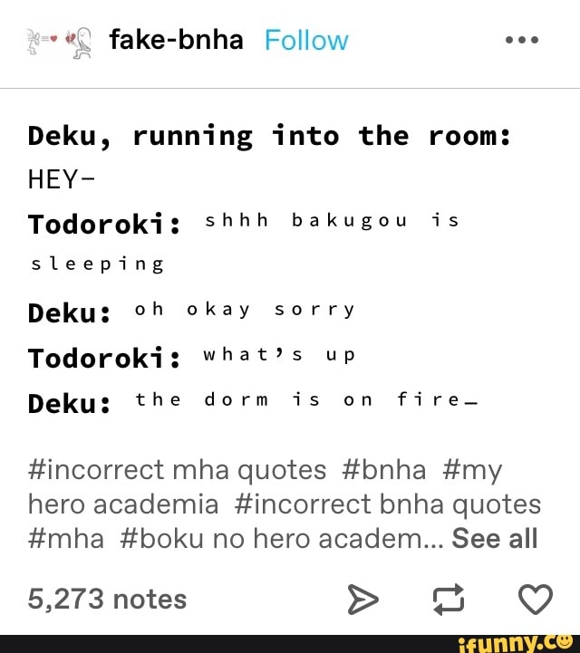 Deku, running into the room: HEY- sleeping Deku; okay sorry Todoroki ...