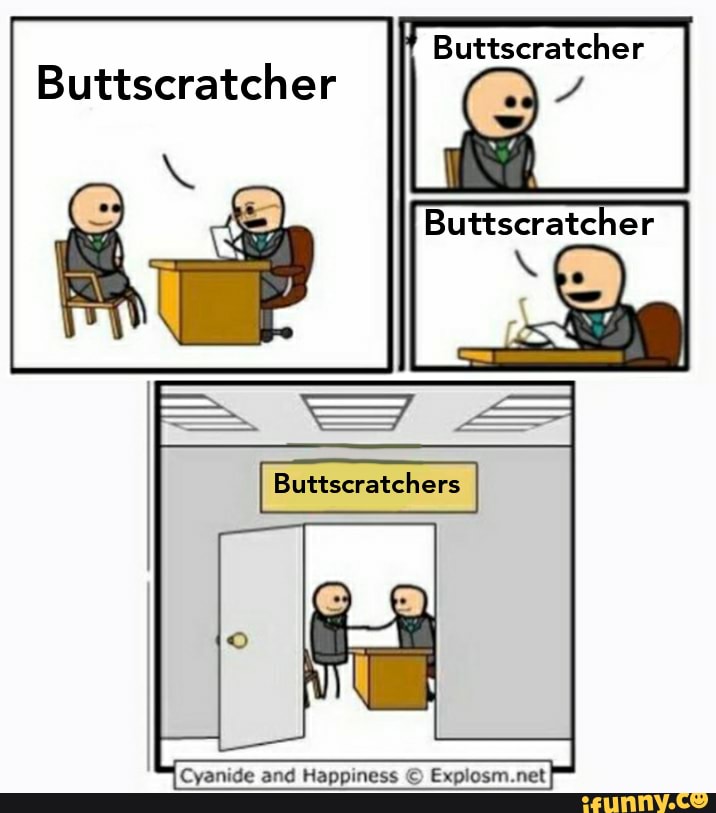 Buttscratcher memes. Best Collection of funny Buttscratcher pictures on ...