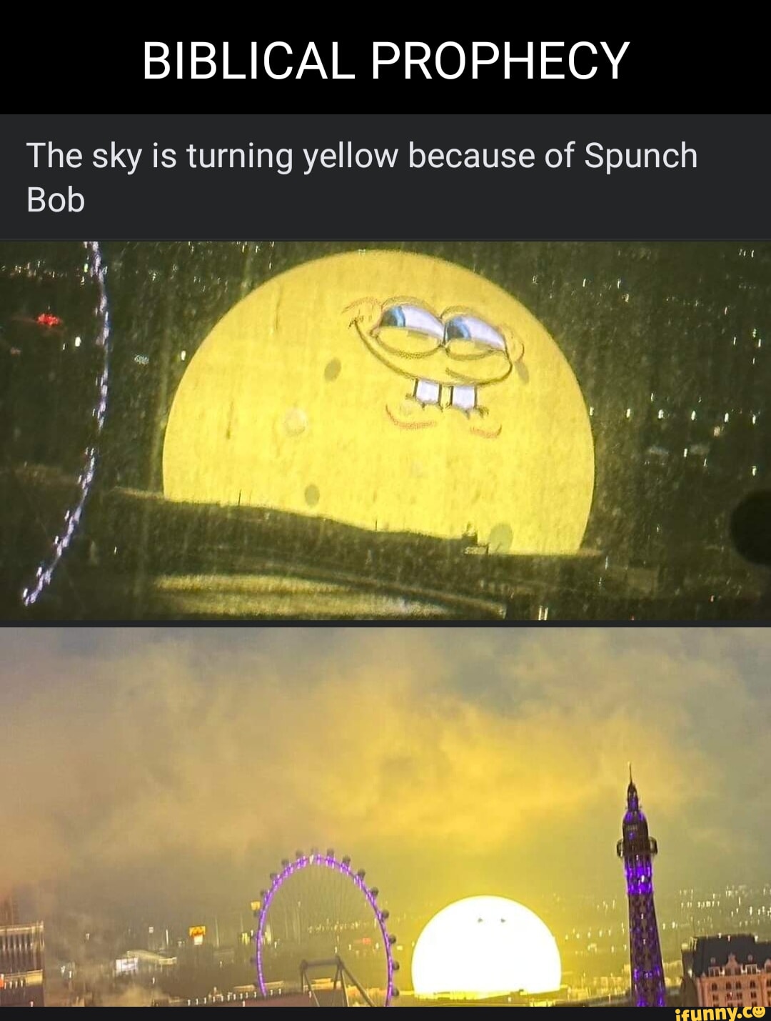 BIBLICAL PROPHECY The sky is turning yellow because of Spunch Bob all ...