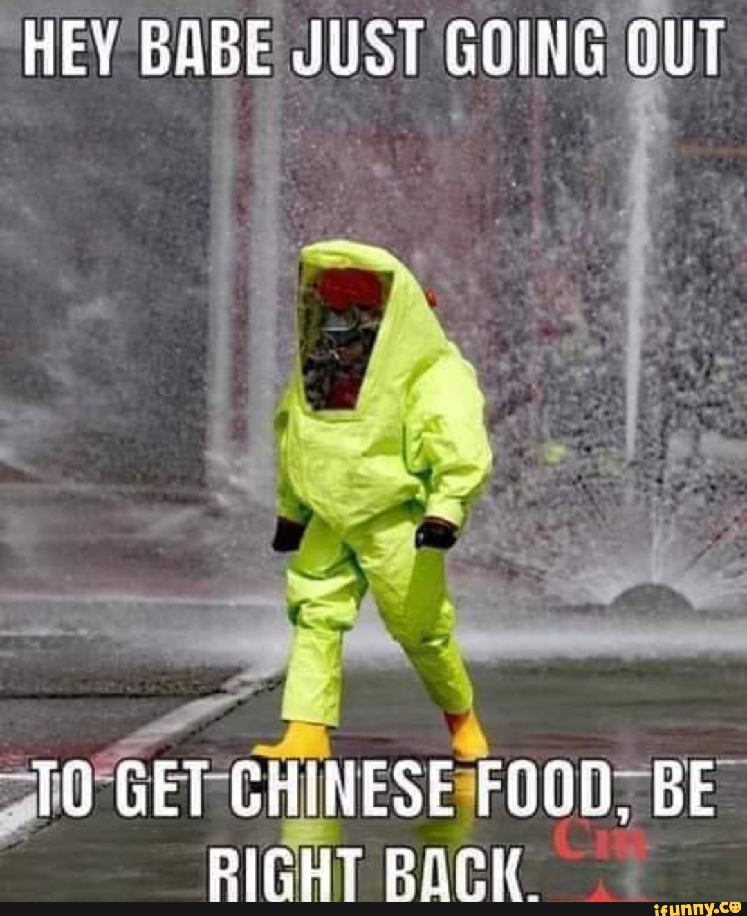 HEY BABE JUST GOING OUT RIGHT BACK. - iFunny