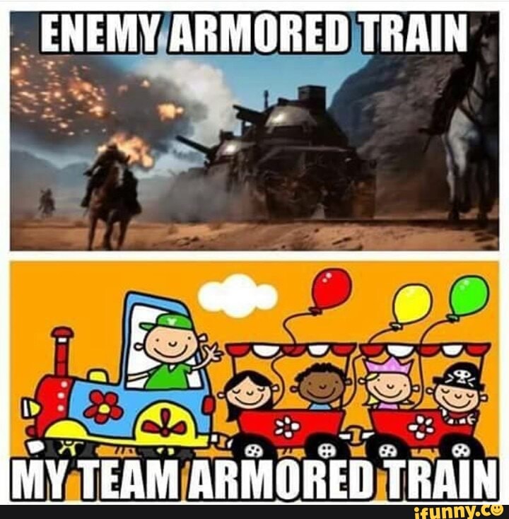 MY TEAM ARMORED TRAIN - iFunny