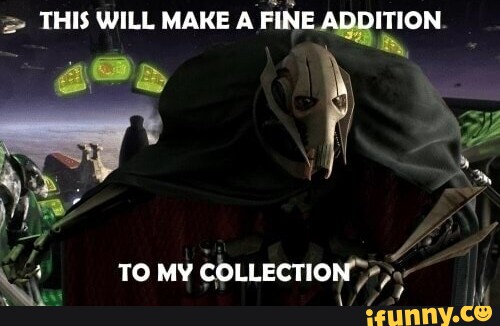 THIS WILL MAKE A FINE ADDITION TO MY COLLECTION 1/ - iFunny