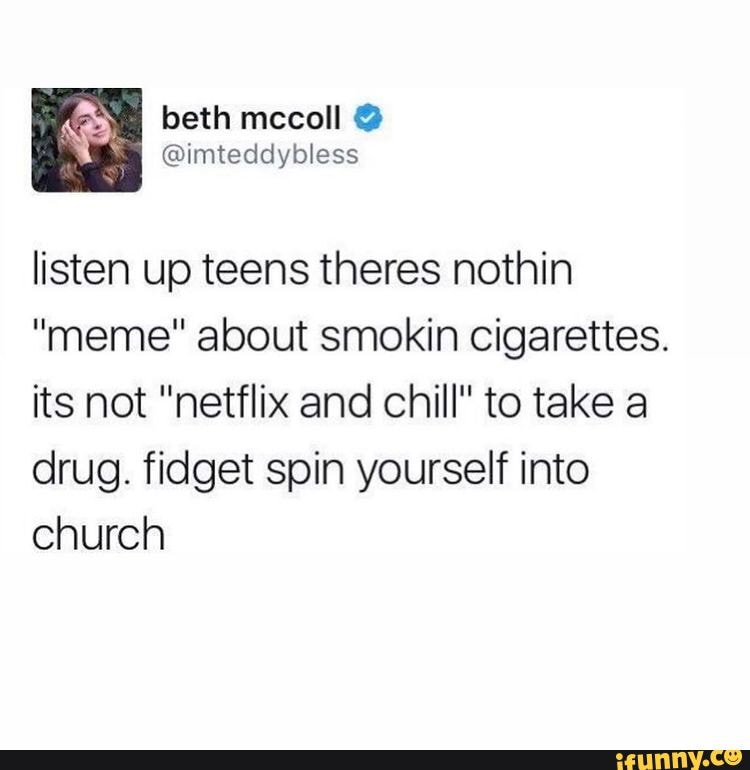 Listen up teens theres nothin "meme" about smokin cigarettes. its not ...