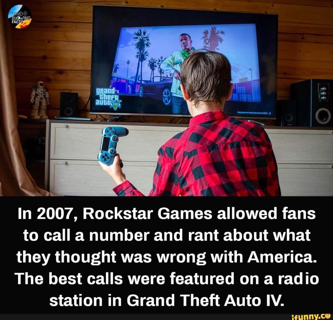 In 2007, Rockstar Games allowed fans to call a number and rant about ...
