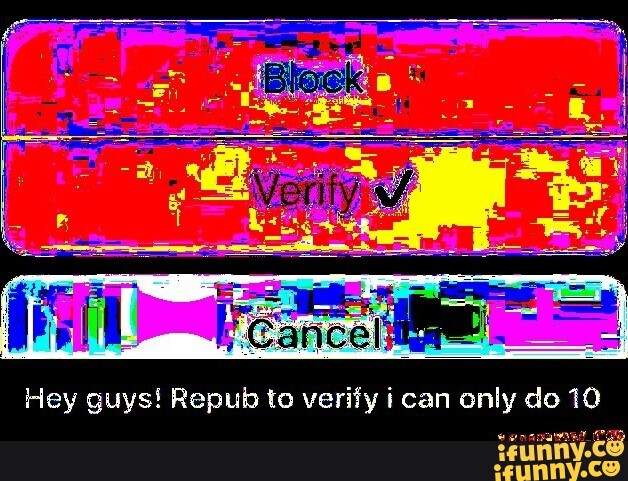 Verify memes. Best Collection of funny Verify pictures on iFunny