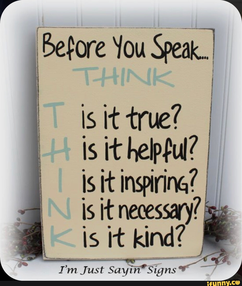 Before You Speak. Is it true? is it helpful? is it Inspiring? is it ...