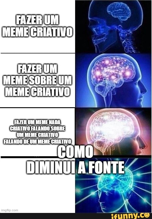 FAZER UM MEME GRIATIVO FAZER UM MEME SOBRE UM MEME CRIATIVO FAZER UM ...