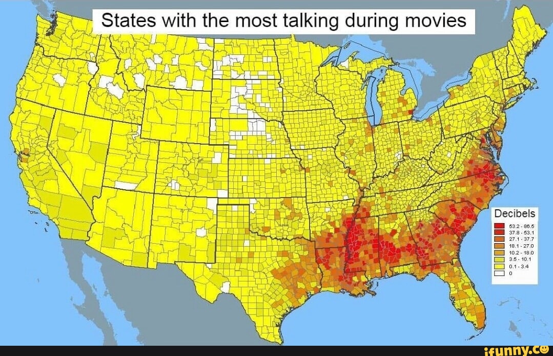 States with the most talking during movies Decibels - iFunny