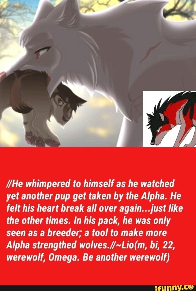 /He whimpered to himself as he watched yet another pup get taken by the ...