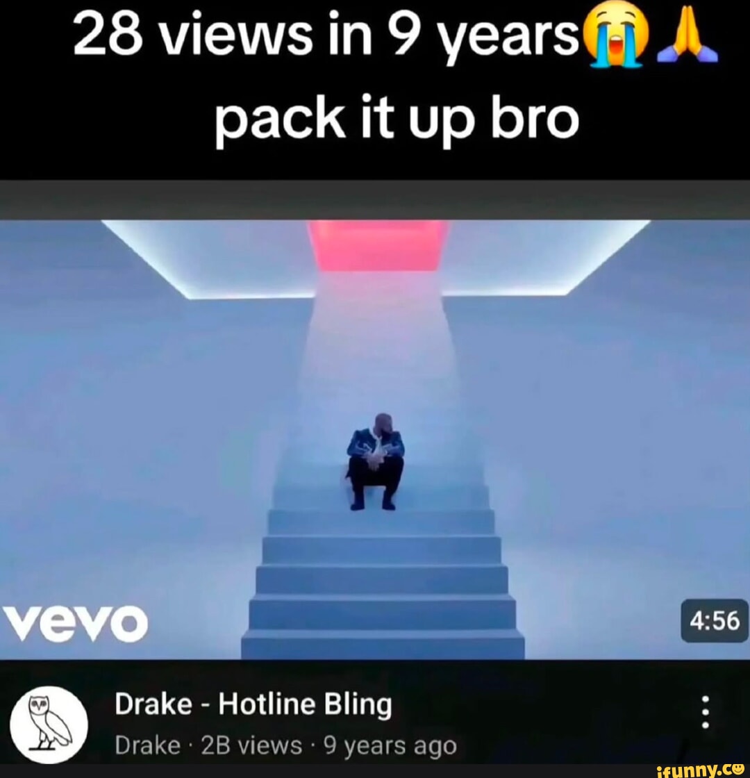 28 views in 9 years pack it up bro vevo I Drake - Hotline Bling Drake ...