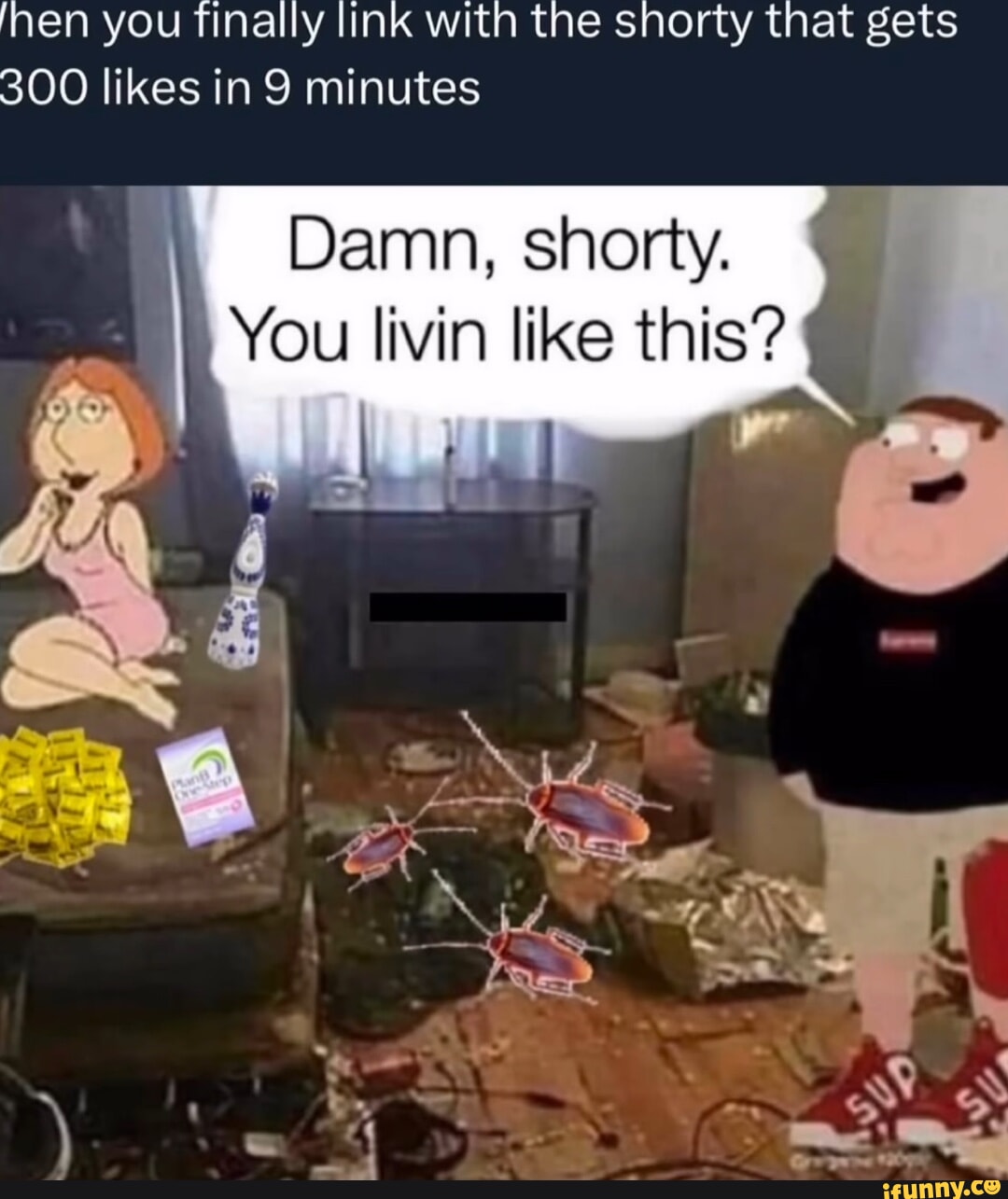 Her you finally link with the shorty that gets 300 likes in 9 minutes ...