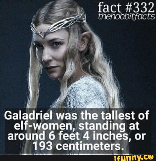 Thehobbitfacts Galadriel was the tallest of elf-women, standing at ...