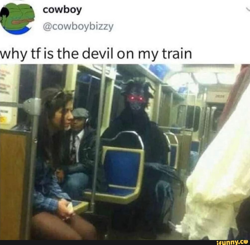 Hy tf is the devil on my train - iFunny