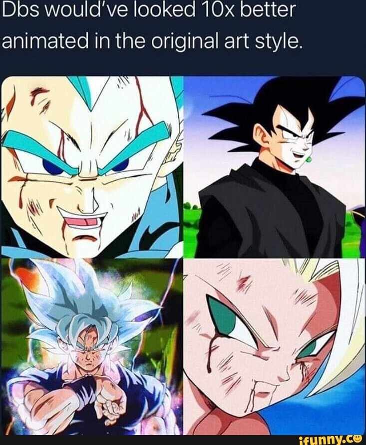 Dbs would've looked better animated in the original art style. - iFunny