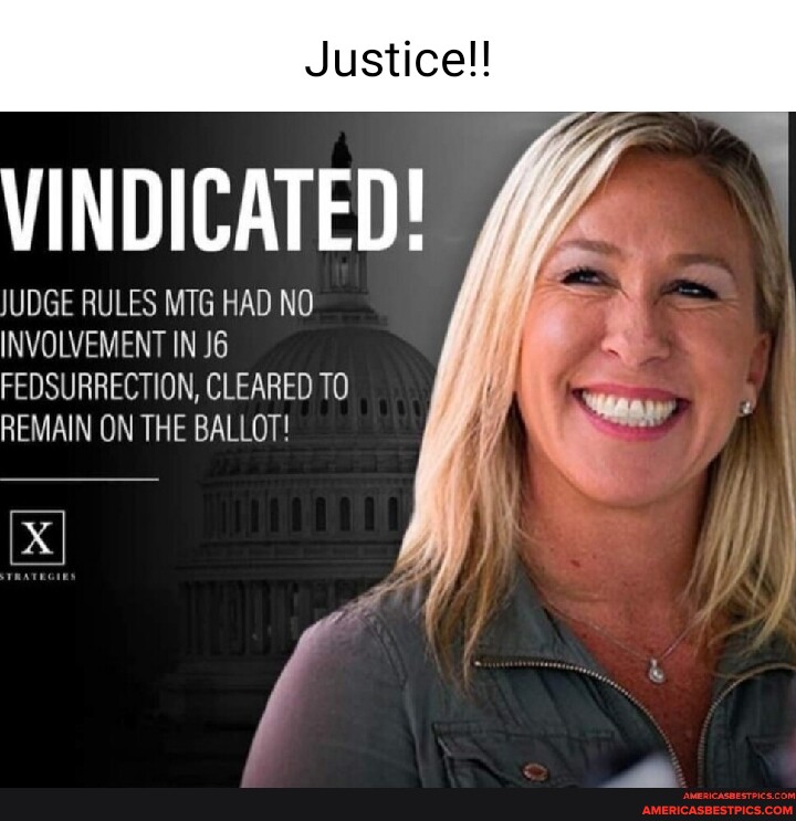 Justice! VINDICATED! JUDGE RULES MTG HAD NO INVOLVEMENT IN FEDSURRECTION, CLEARED 10 REMAIN ON ...