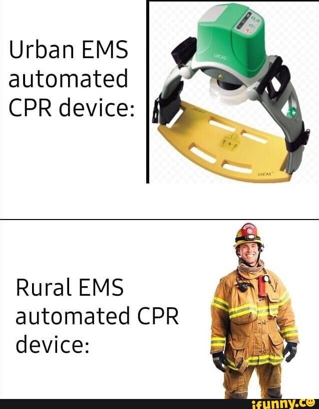 Urban EMS automated CPR device: If Rural EMS automated CPR device: - iFunny