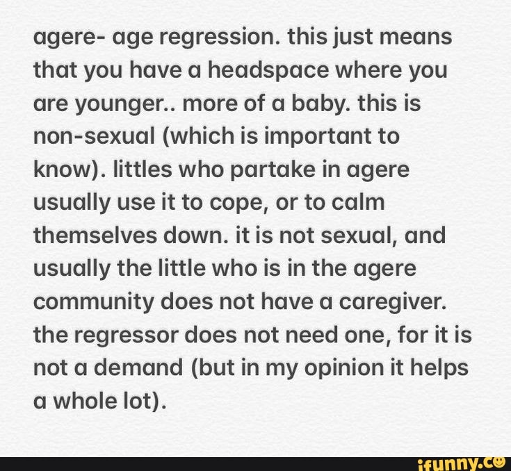 Agere- age regression. this just means that you have a headspace where ...
