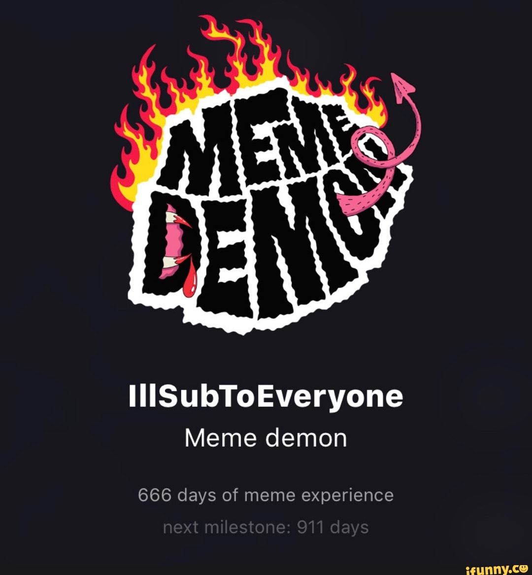 MN EN Meme demon 666 days of meme experience - iFunny