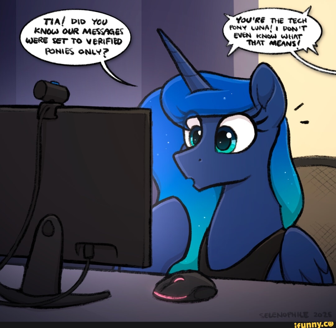 TiA/ You You'Re THE PONY LUNA! pon'T KNOUd OUR MESSAGES EVEN WERE SET TO VERIFIED THAT AAEANS ...