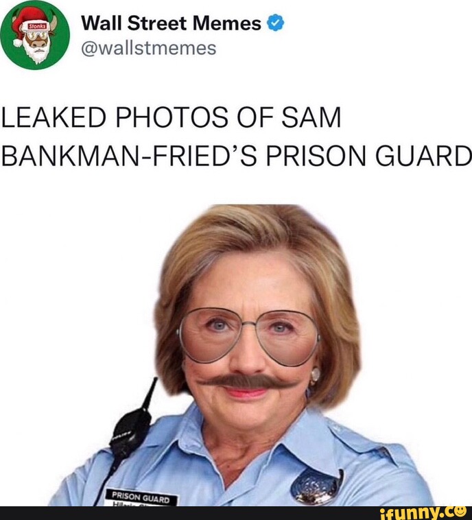 Wail Street Memes @ LEAKED PHOTOS OF SAM BANKMAN-FRIED'S PRISON GUARD ...
