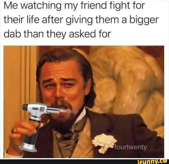 Me watching my friend fight for their life after giving them a bigger ...