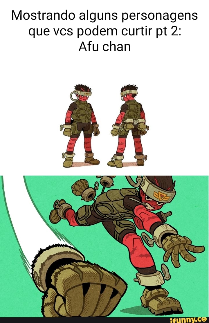 Mostrando alguns personagens que vcs podem curtir pt 2: Afu chan - iFunny