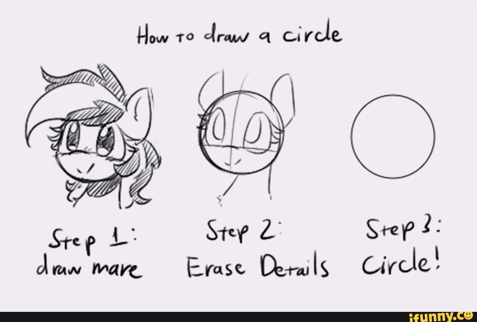 How draw a circle Step Sep 2 Grep 2: dew mare Erase Derails Circle! - iFunny
