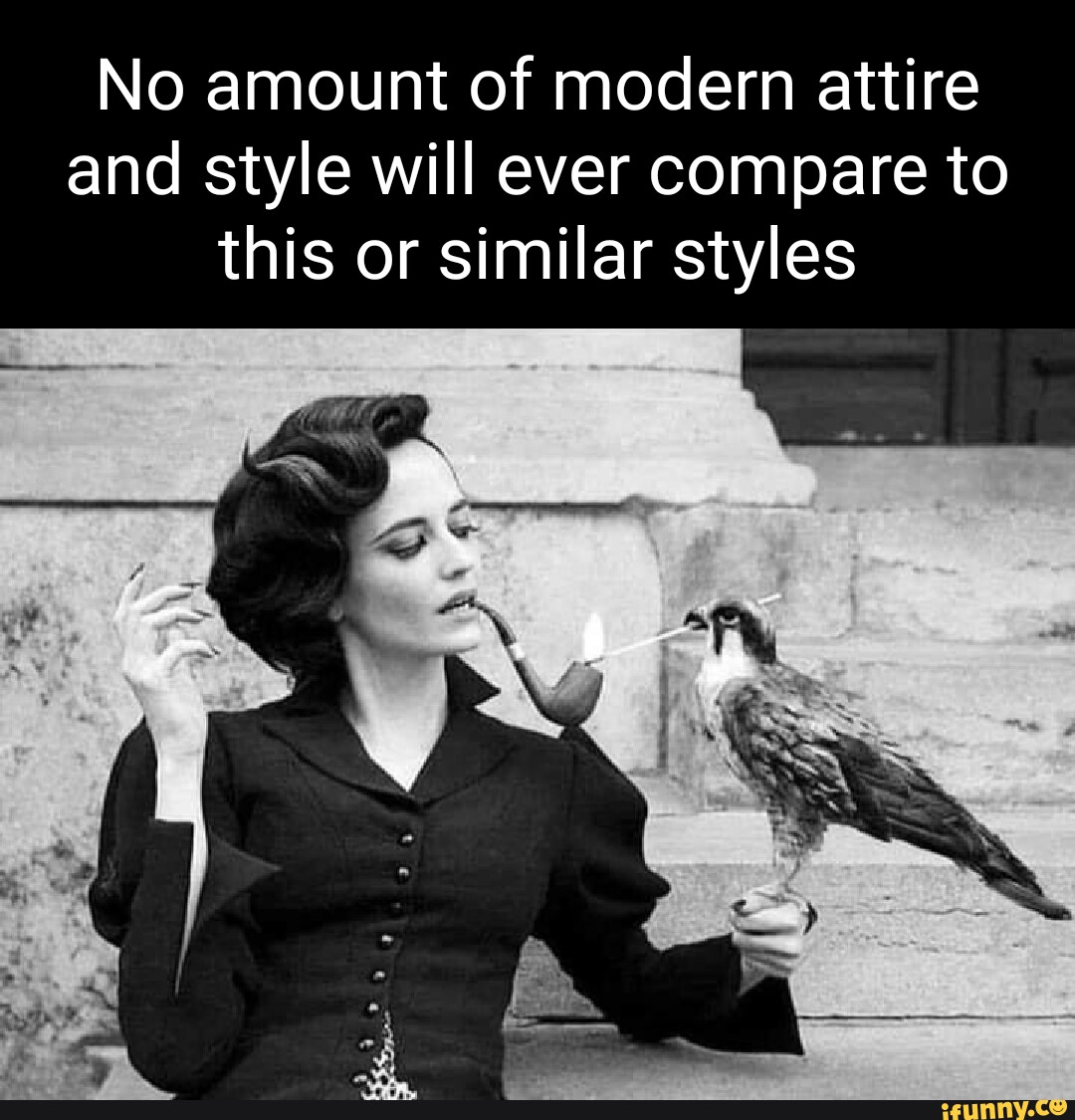 No amount of modern attire and style will ever compare to this or ...