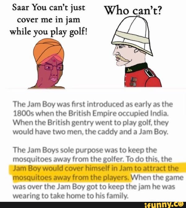 Saar You can't just Who can't? cover me in jam while you play golf! The ...