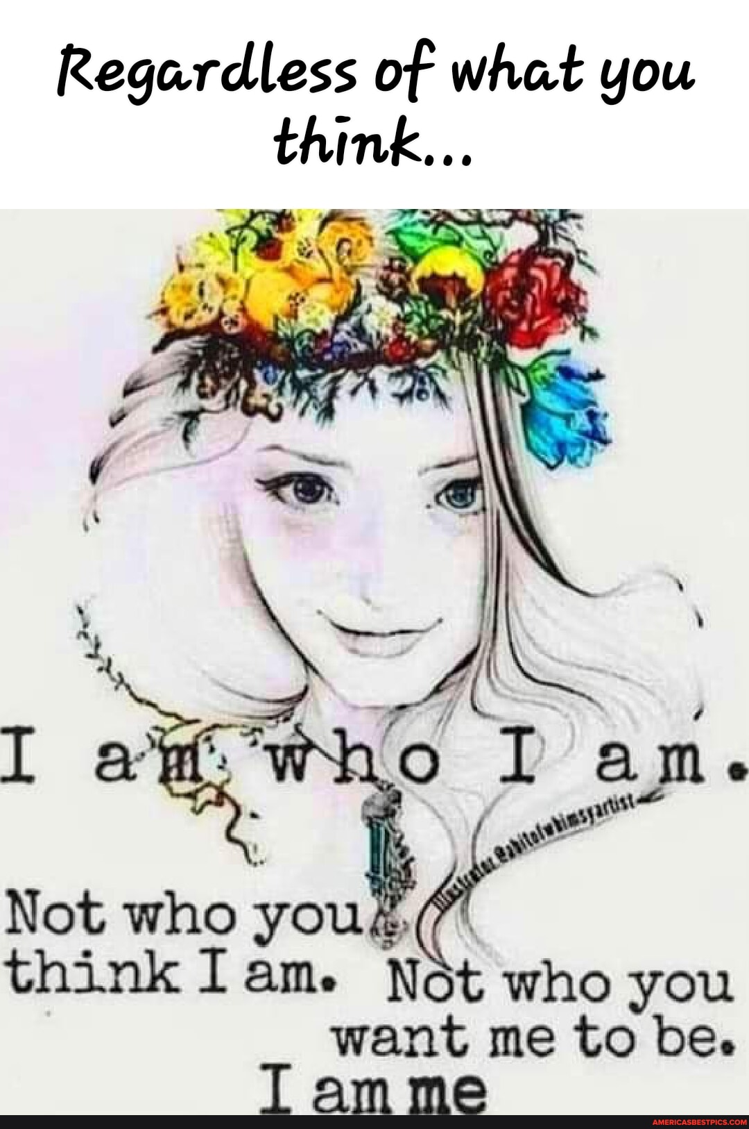 Regardless of what you think... \ " \ , - Il at: who I am. Not who you ...