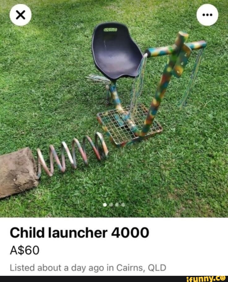 Child launcher 4000 Listed about a day ago in Cairns, QLD - iFunny