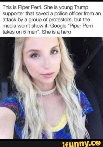 This is Piper Perri. She is young Trump supporter that saved a police ...